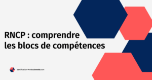 RNCP : comprendre les blocs de compétences et leur articulation ...